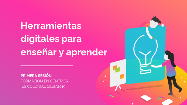 1ª Sesión. Herramientas digitales para enseñar y aprender