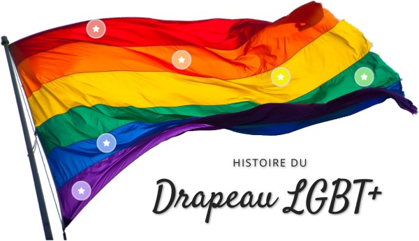 HISTOIRE DU DRAPEAU LGBT+