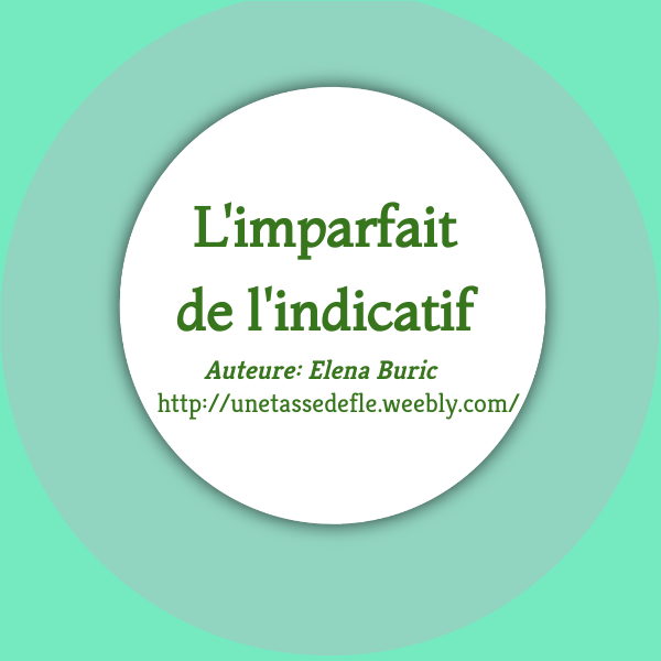 L'imparfait de l'indicatif. Auteure: Elena Buric