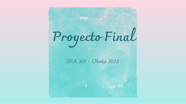SPA 301 Proyecto Final- Otoño 2023 | Genially