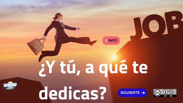 ¿Y tú, a qué te dedicas?