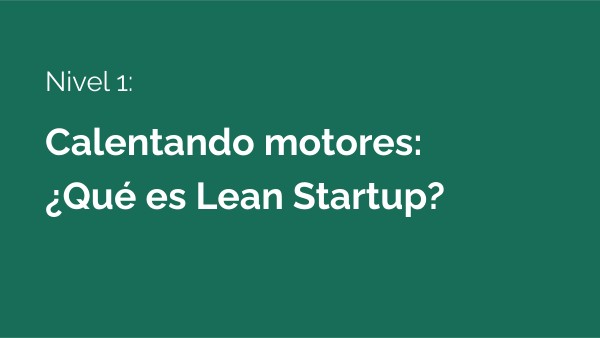 Nivel 1: Lean Startup | Genially