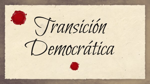 LA TRANSICIÓN DEMOCRÁTICA