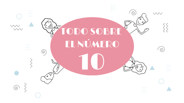 Todo sobre el número 10 | Genially