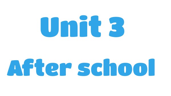 Unit 3 -- After school | Genially