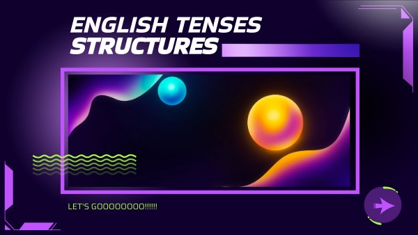 ENGLISH TENSES STRUCTURES