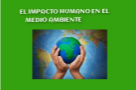 EL IMPACTO HUMANO EN EL MEDIO AMBIENTE | Genially