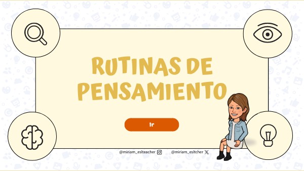 Rutinas de pensamiento - miriam_eslteacher | Genially