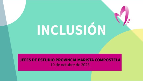 Inclusión JJEE (10 de octubre 2023) Maristas Compostela | Genially