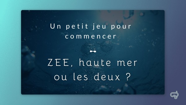Jeu ZEE haute mer