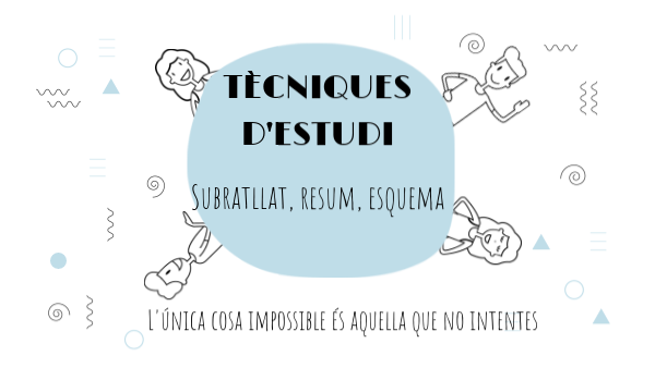 TÈCNIQUES D'ESTUDI: RESUM, ESQUEMA... | Genially