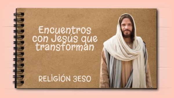 ENCUENTROS CON JESÚS QUE TRANSFORMAN