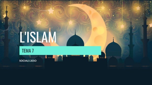 SOCIALS 2ESO T7 L'ISLAM