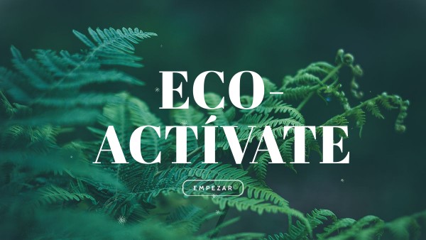 ECO-ACTÍVATE | Genially