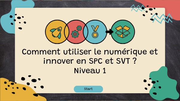 Niveau 1-SPC&SVT _ Numérique et innovation | Genially