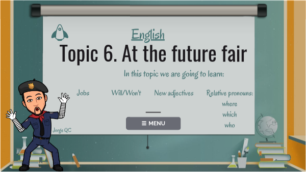 6º. Topic 6. At the future fair | Genially
