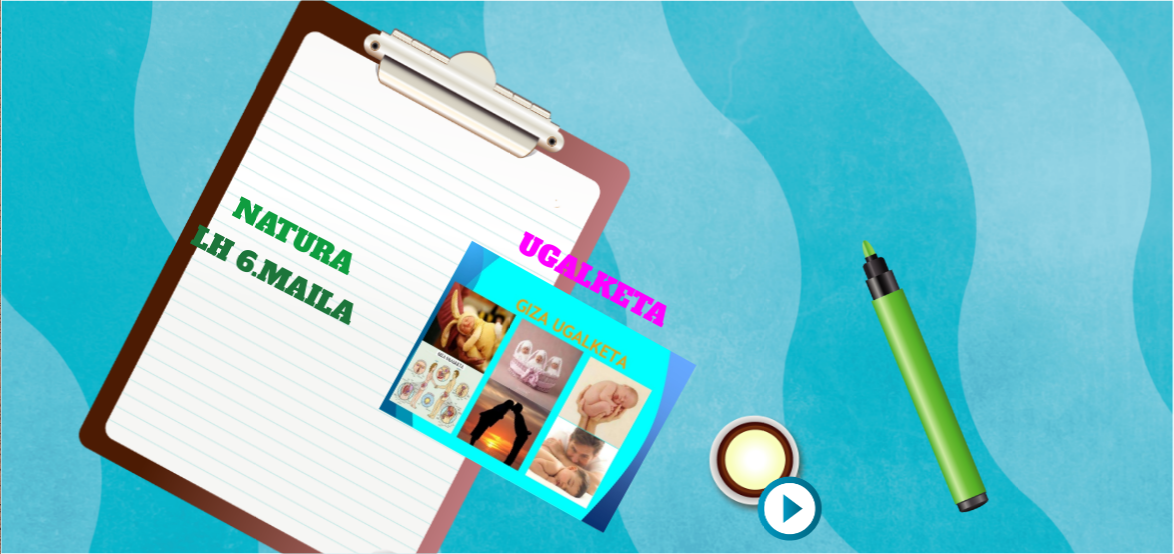 NATURA 6.MAILA UGALKETA | Genially