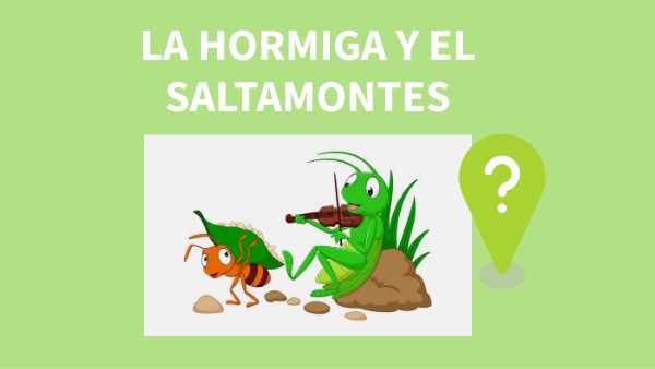 CUENTO LA HORMIGA Y EL SALTAMONTES | Genially