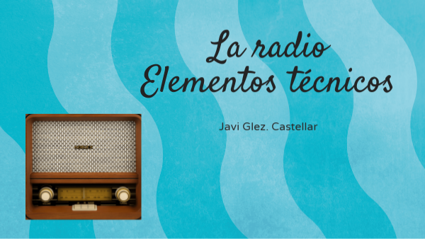 La radio, elementos técnicos | Genially