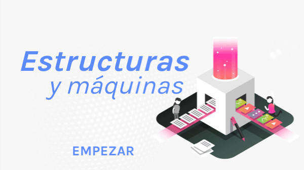 Estructuras y máquinas | Genially