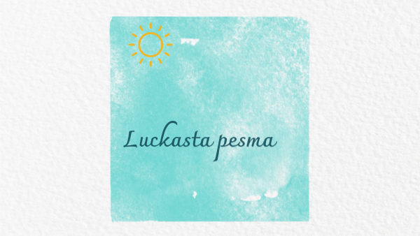 Luckasta pesma | Genially