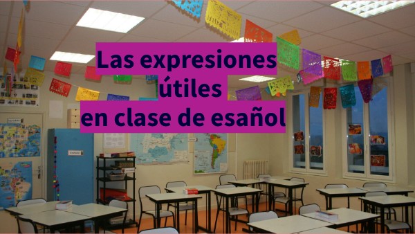 Las expresiones útiles en clase de español | Genially