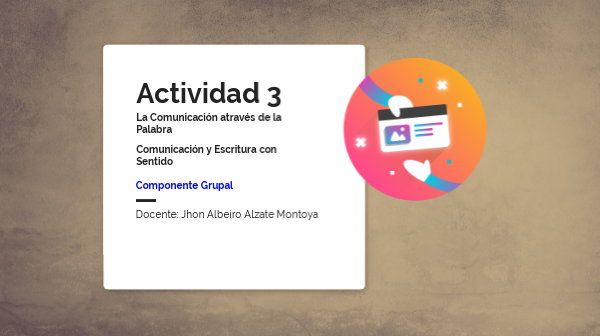ACTIVIDAD 3_LA COMUNICACIÓN_VERSIÓN 2_COMPONENTE GRUPAL