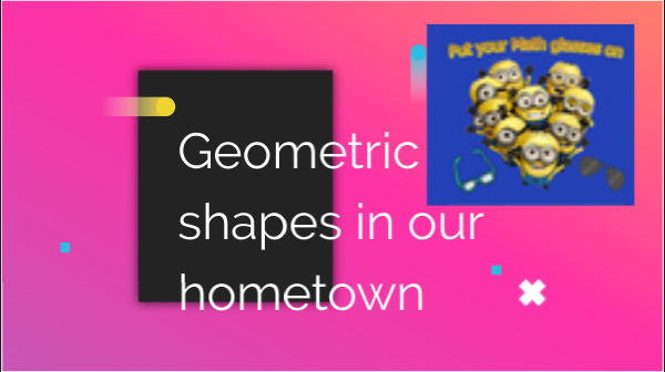 Geometric shapes in our hometown | Genially