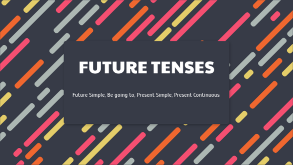 4 futures tenses (English Class B1) | Genially