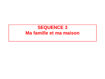 SEQUENCE 3 - 1. Ma famille