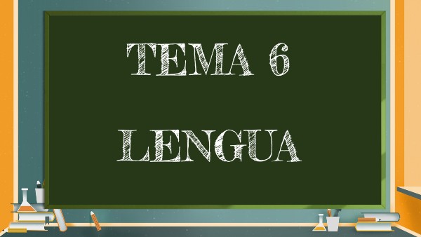 LENGUA TEMA 6 | Genially