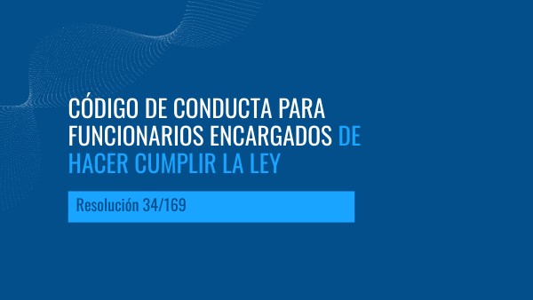 Código de conducta para funcionarios encargados de hacer cumplir la le | Genially