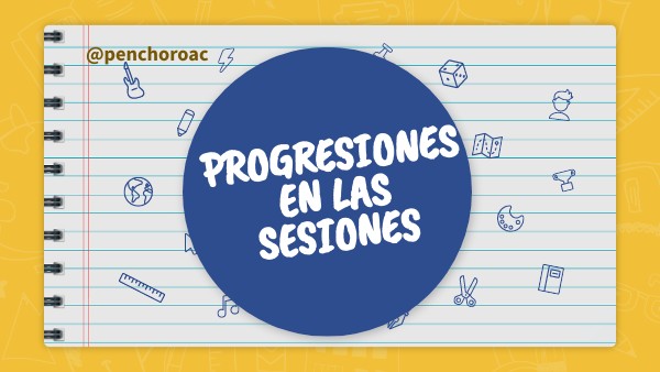 PROGRESIONES EN LAS SESIONES | Genially