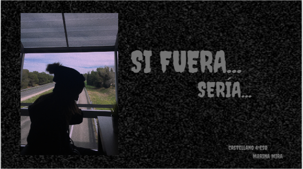 Si fuera... TRabajo Castellano 4ºESO | Genially