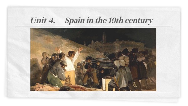Unit 4. Spain in the 19th century | Genially