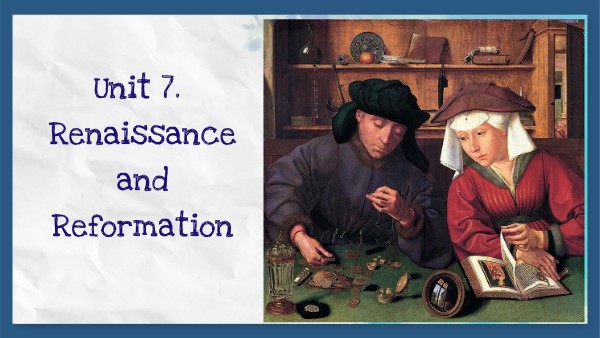 Unit 7. Renaissance and Reformation