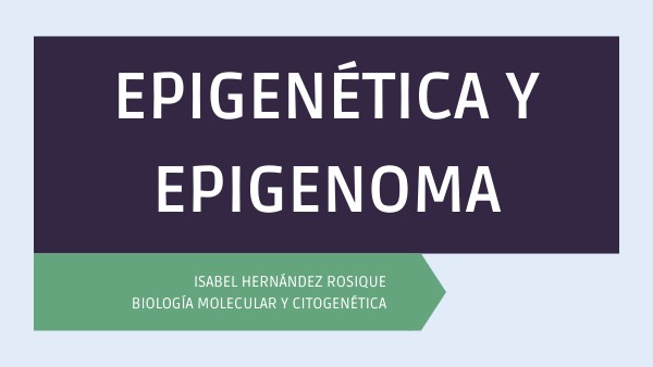 EPIGNÉTICA Y EPIGENOMA | Genially