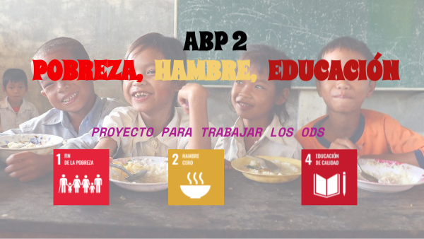 4º 2.0 ABP 2 POBREZA, HAMBRE Y EDUCACIÓN