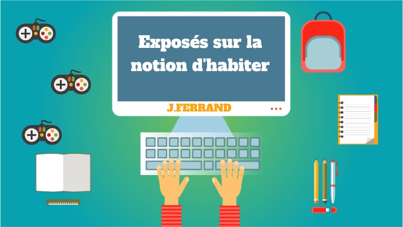 Exposés sur la notion d'habiter | Genially