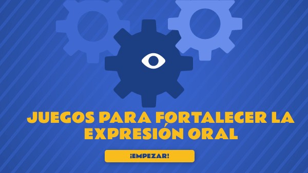 Juegos para fortalecer la expresión oral | Genially