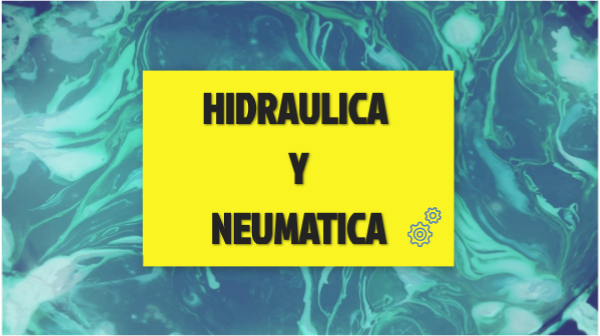 hidraulica y neumatica | Genially