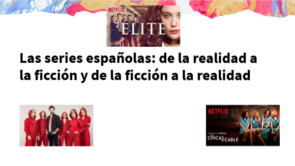 ficción y realidad en las series espanolas | Genially