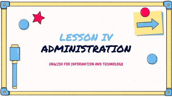 Lesson IV - Administration | Genially