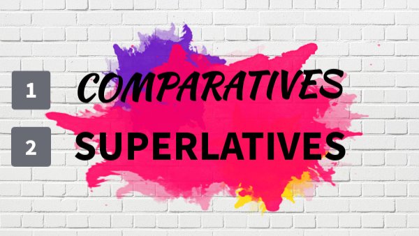 COMPARATIVES AND SUPERLATIVES | Genially