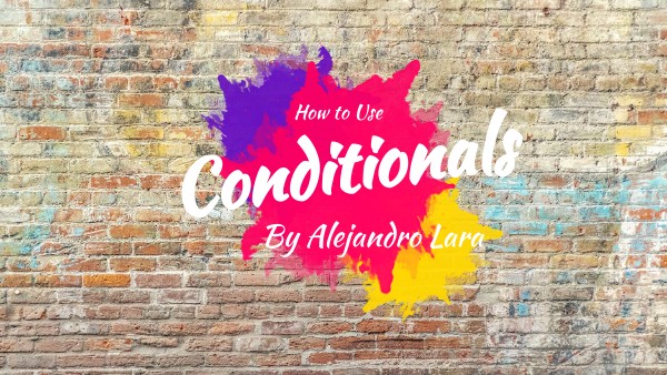 How to Use Conditionals by Alejandro Lara | Genially