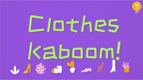 Clothes II kaboom | Genially
