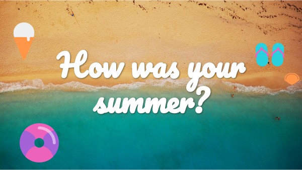 3e - How was your summer?