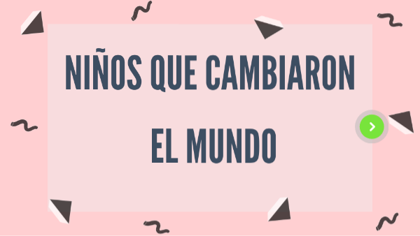 Niños que cambiaron el mundo | Genially