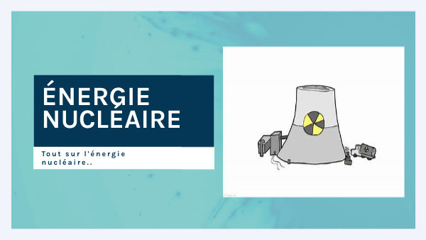 Energie Nucleaire | Genially