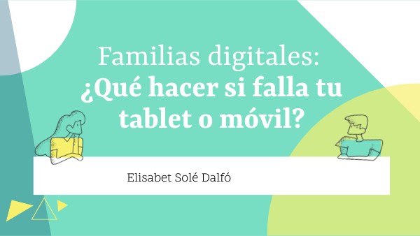 Familias digitales: problemas con la tablet o el móvil | Genially